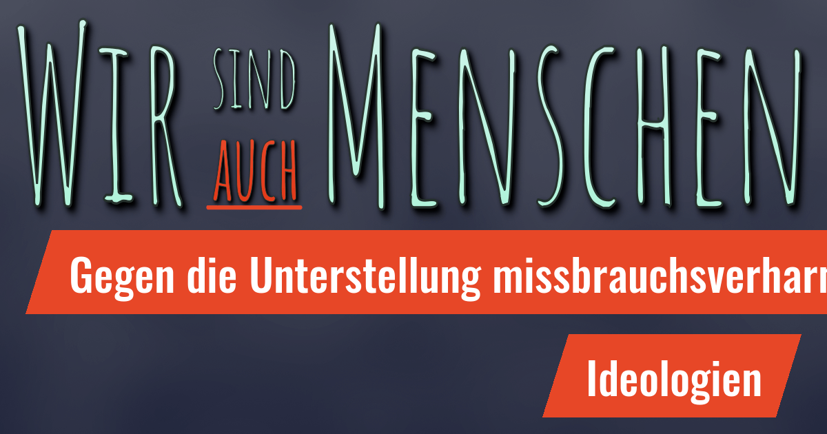 Gegen die Unterstellung missbrauchsverharmlosender Ideologien | Wir ...